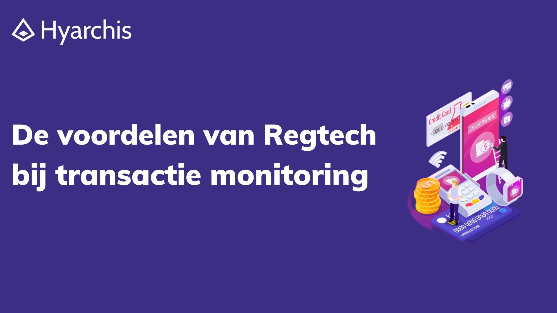 De voordelen van Regtech bij transactie monitoring - Hyarchis